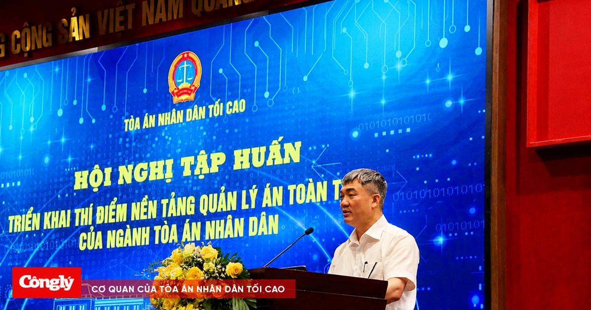 Tòa án nhân dân tối cao thí điểm quản lý án toàn trình